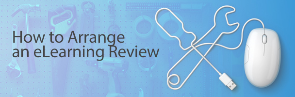 Toolkit: How to Arrange an eLearning Review - Learning Guild